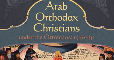 Notes on Arab Orthodoxy: New Book: Arab Orthodox Christians under the ...