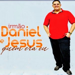 DANIEL DE JESUS - CD QUEM ERA EU 2014 - Espaço Forró Gospel