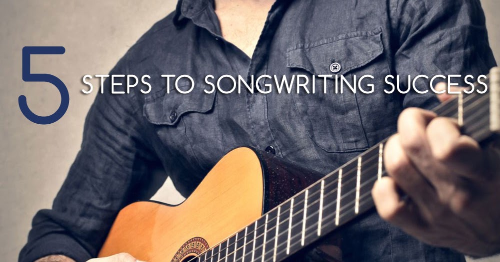 Soul of the Songwriter: 5 Steps to Songwriting Success
