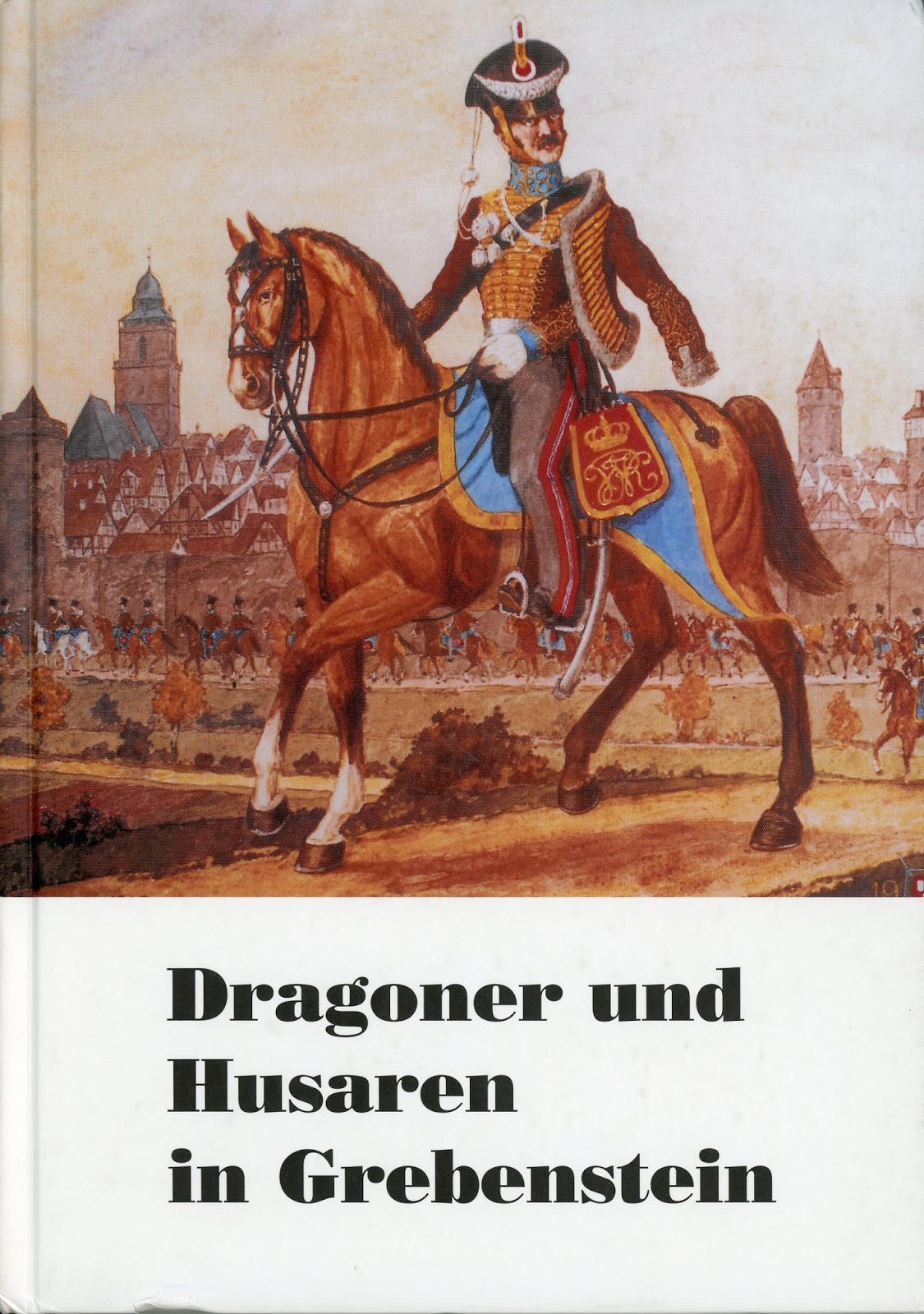 Hessen-Kassel Military: Dragoner und Husaren in Grebenstein 1763-1870