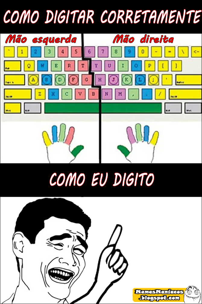 Digitando corretamente - Memes Maníacos - Gosta de memes? Então está no ...