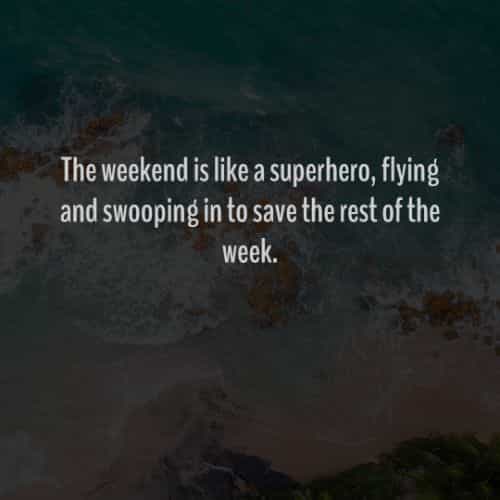 94 Weekend inspirational quotes and sayings with images