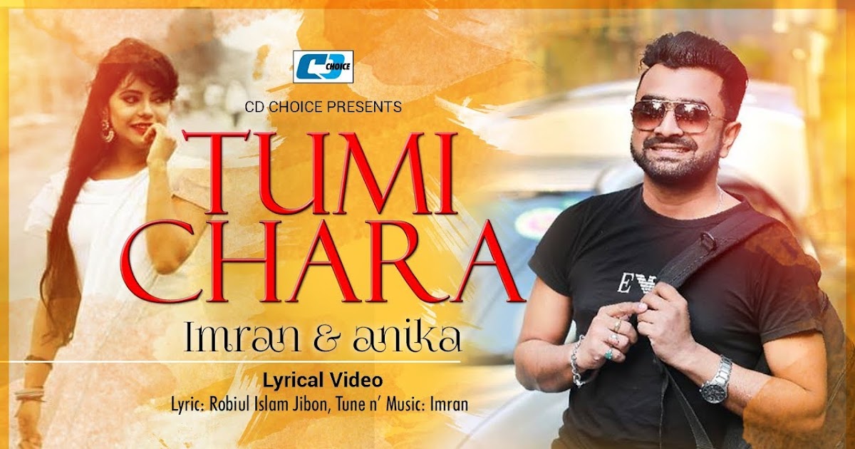 Tumi Chara Lyrics Imran And Anika Ibnat