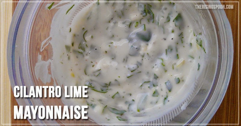 Cilantro-Lime Mayonnaise a.k.a aioli | The Rising Spoon