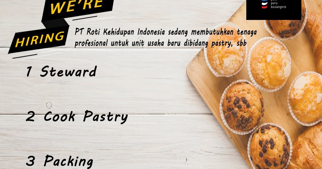 Lowongan Kerja Steward, Cook Pastry, Packing di PT Roti Kehidupan ...