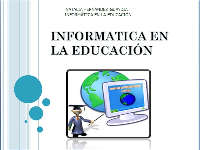 MUNDO INFORMATICO: INFORMÁTICA EN LA EDUCACIÓN