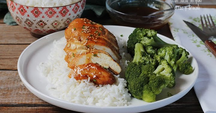 PECHUGA DE POLLO CON SALSA TERIYAKI ARROZ Y BRÓCOLI | El jardín de mis ...