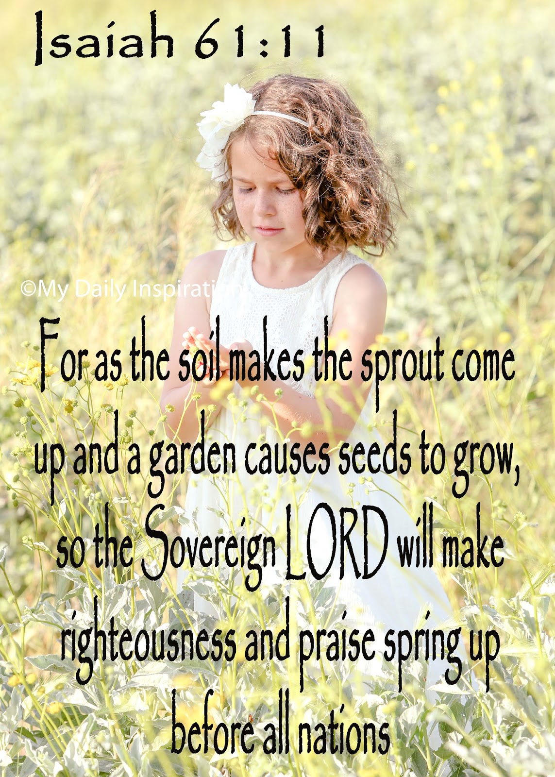 For as the soil makes the sprout come up and a garden causes seeds to ...
