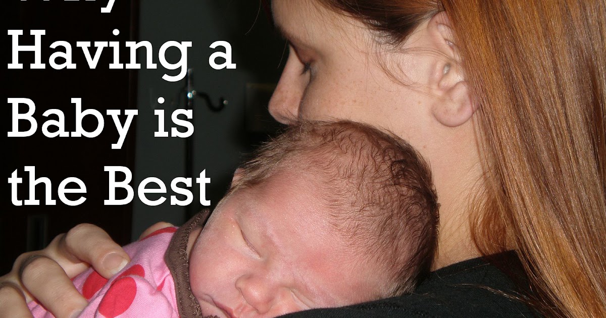 I like beer and babies.: Why Having a Baby is the Best