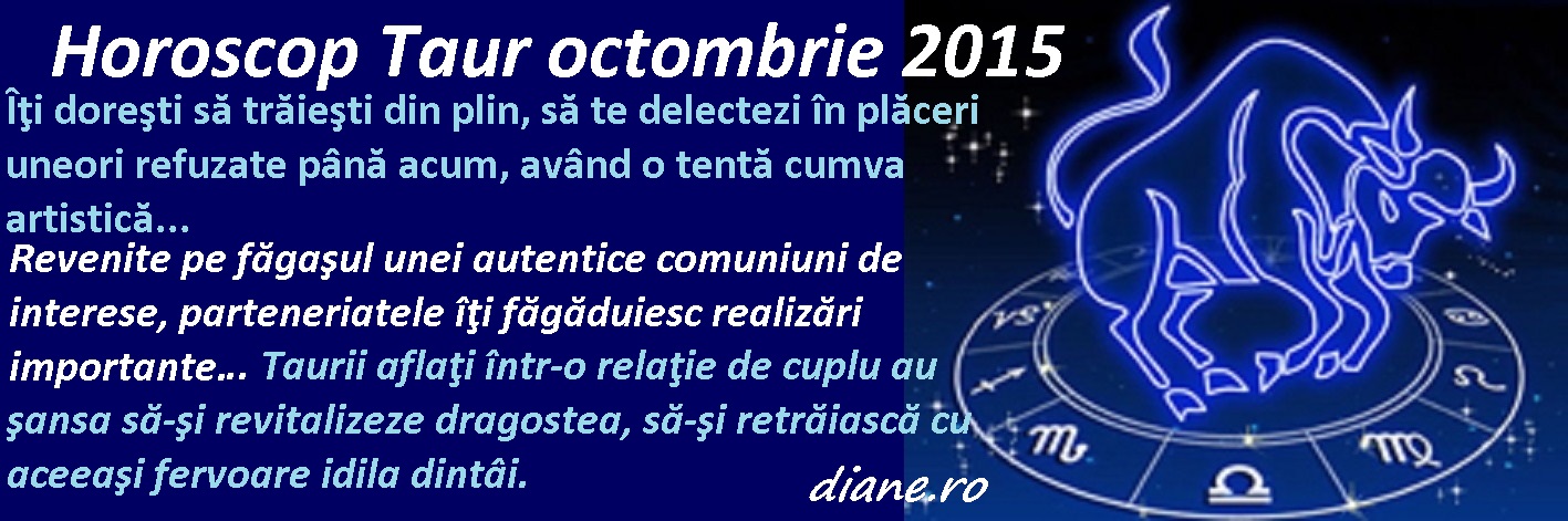 Horoscop Taur octombrie 2015 - diane.ro