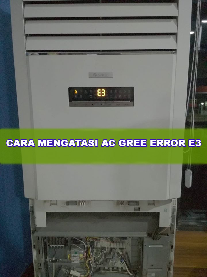 AIRTECH AC Jasa Service Ac Cara Mengatasi Kode Error AC Gree E3 airtech-ac-jasa-service-ac-cara-mengatasi-kode-error-ac-gree-e3