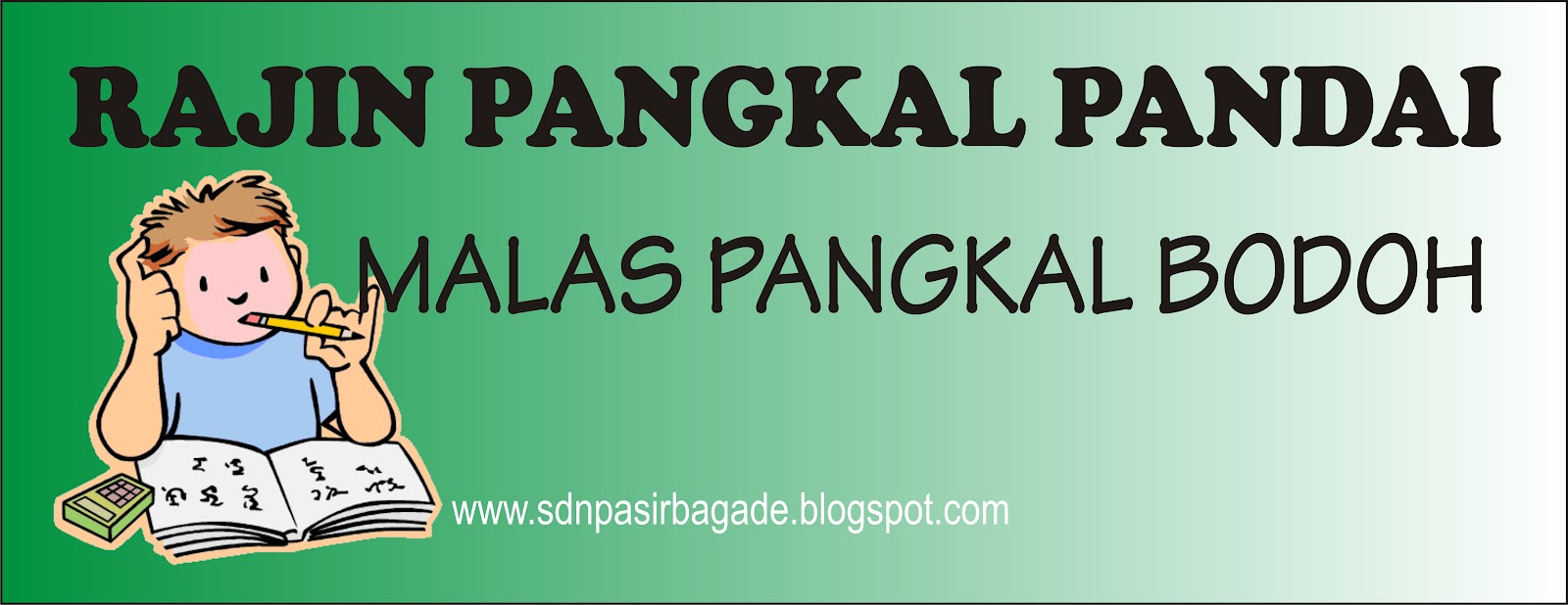 Rajin Pangkal Pandai - deajis.com Rajin Pangkal Pandai - deajis.com