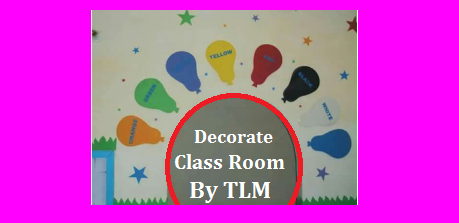 Class Room Decoration By TLM Have a Look Here - TS Teachers Transfers ...