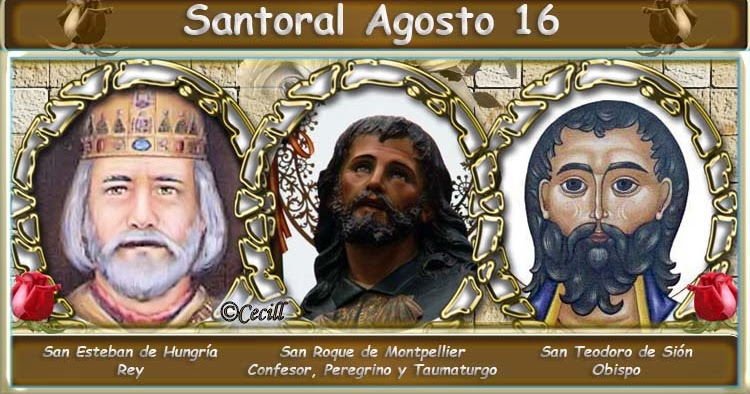 Vidas Santas: Santoral Agosto 16