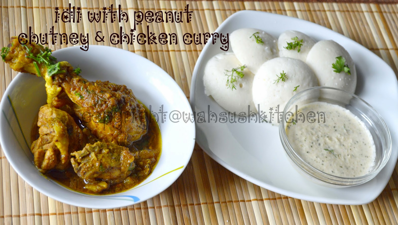 Wah "Sush" kitchen: Idli with chicken curry