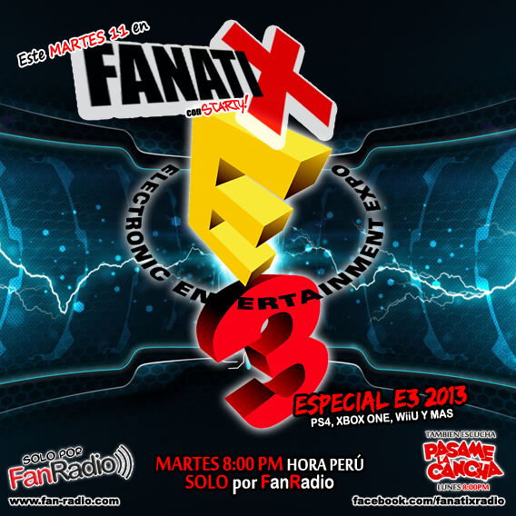 HOY A LAS 8PM EN FANATIX: ESPECIAL E3 2013 - [-FanRadio-]
