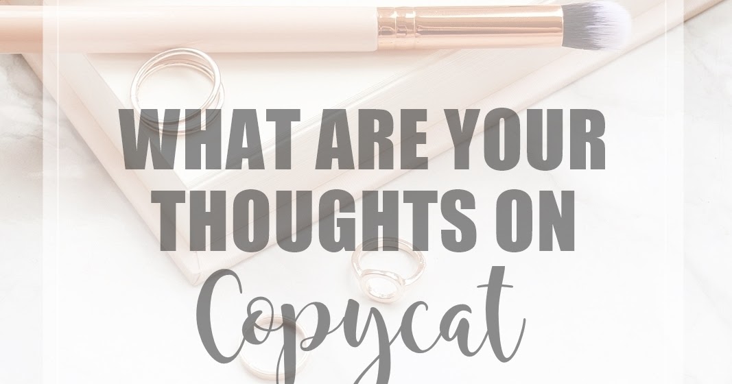 What are Your thoughts on Copy-Cat Makeup Brands? | Makeup Savvy ...
