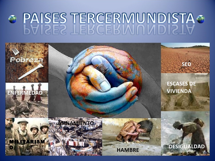 Países Tercermundistas: PAÍSES TERCERMUNDISTAS