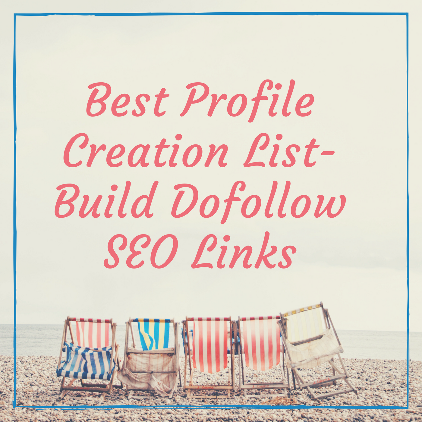 Best Profile Creation List- Build Dofollow SEO Links