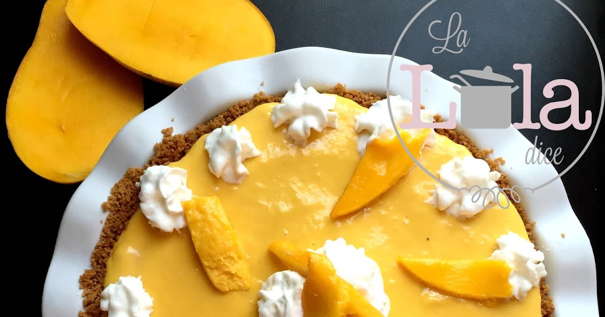 Pay de Mango, La Lola Dice | La Lola Dice