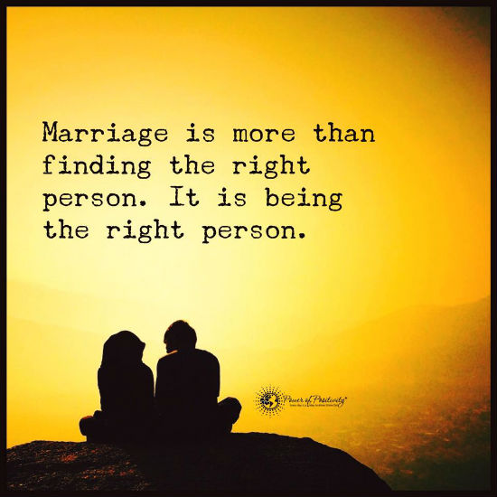 Marriage is more than finding the right person. It is being the right ...