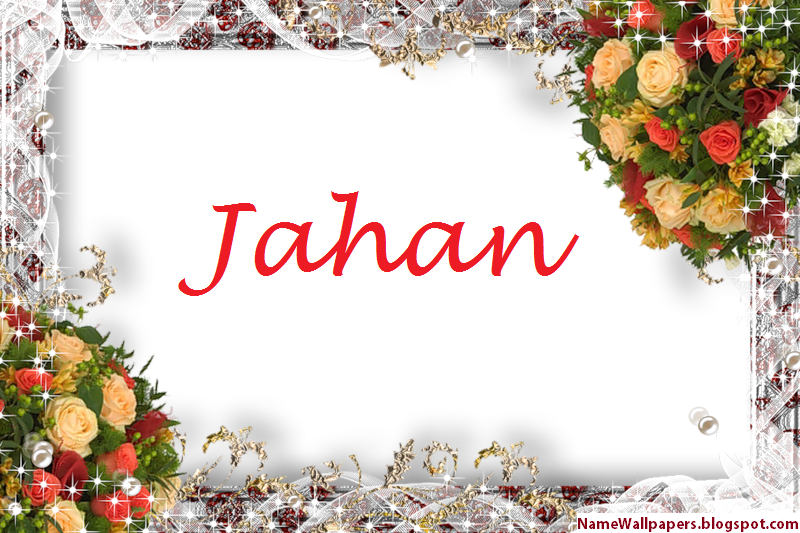 Jahan Name Wallpapers Jahan ~ Name Wallpaper Urdu Name Meaning Name ...