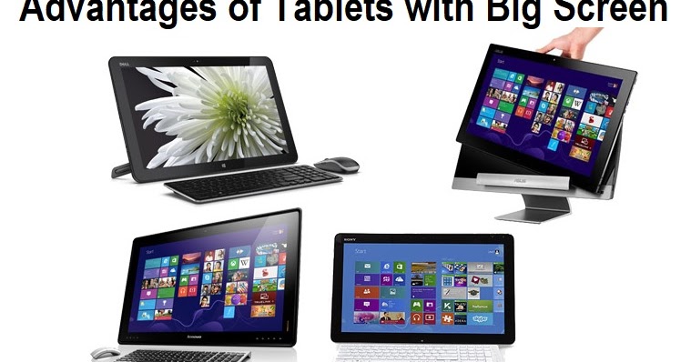 Advantages of Tablet with Big Screen | Are Large Screen Tablets Better?