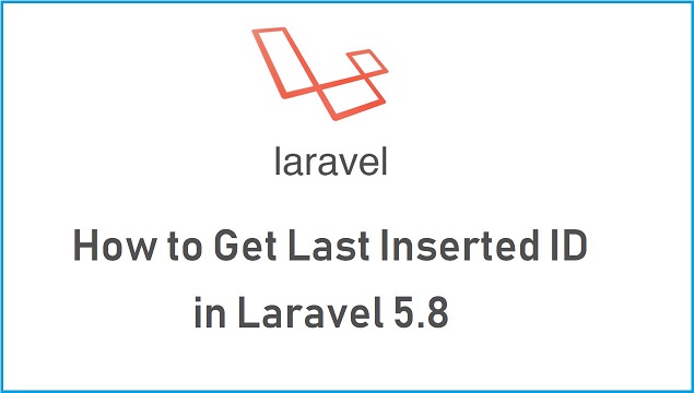 Laravel 58 Get Last Inserted Id Webslesson