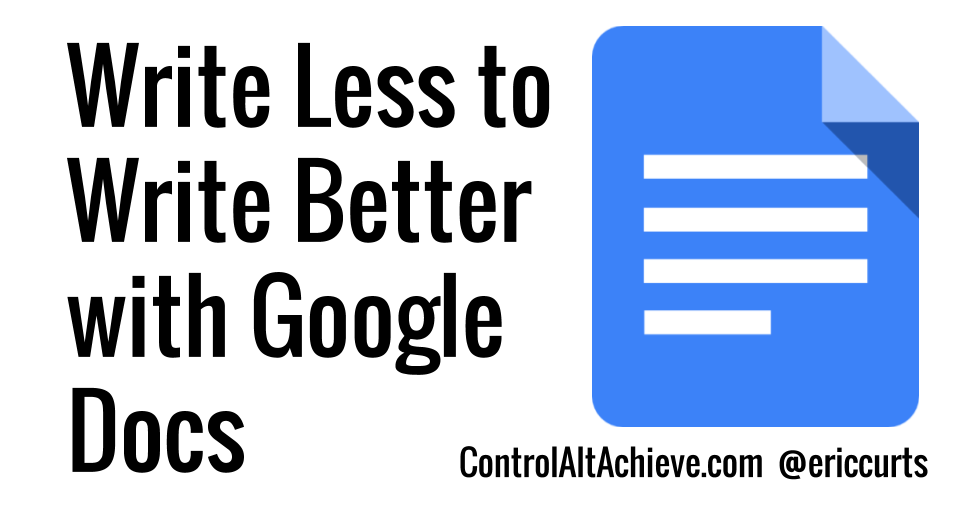 Control Alt Achieve: Have Students Write Better by Writing Less with ...