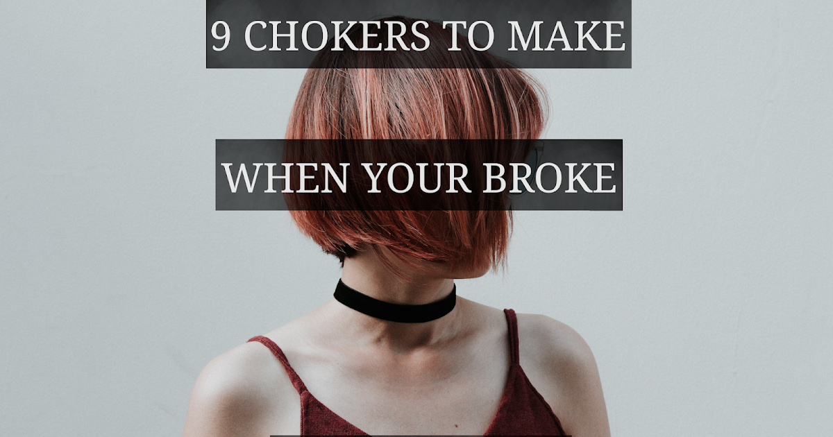 9 Stunning Chokers to Make When your Broke - Maridolli