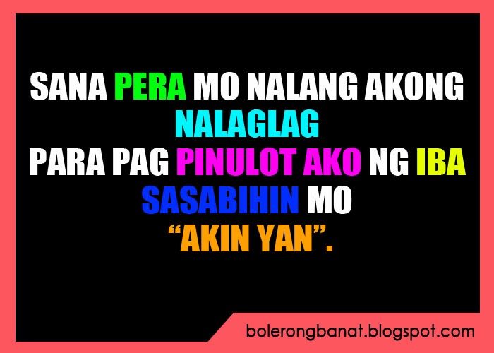 Sana pera mo nalang ako na nalaglag ~ Bolerong Banat - Cheezy Quotes