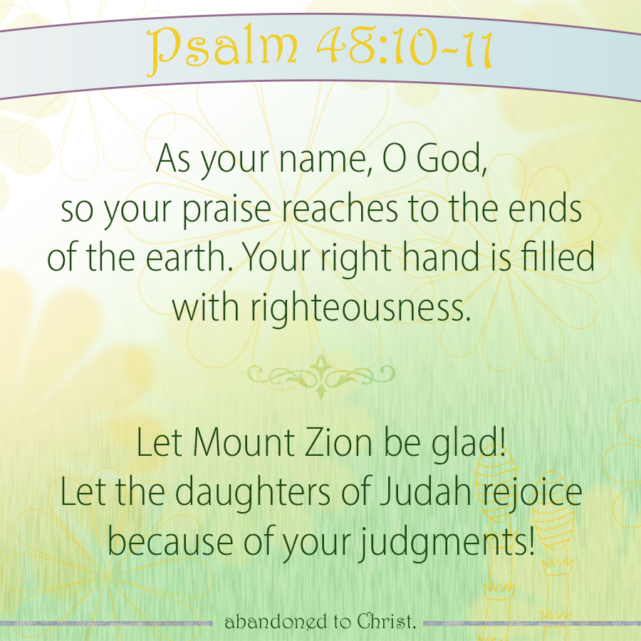 #PsalmSunday: Psalm 48:10-11 | abandoned to Christ.