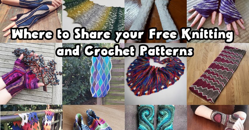 Knitting and so on: Where to Share Your Free Knitting And Crochet Patterns