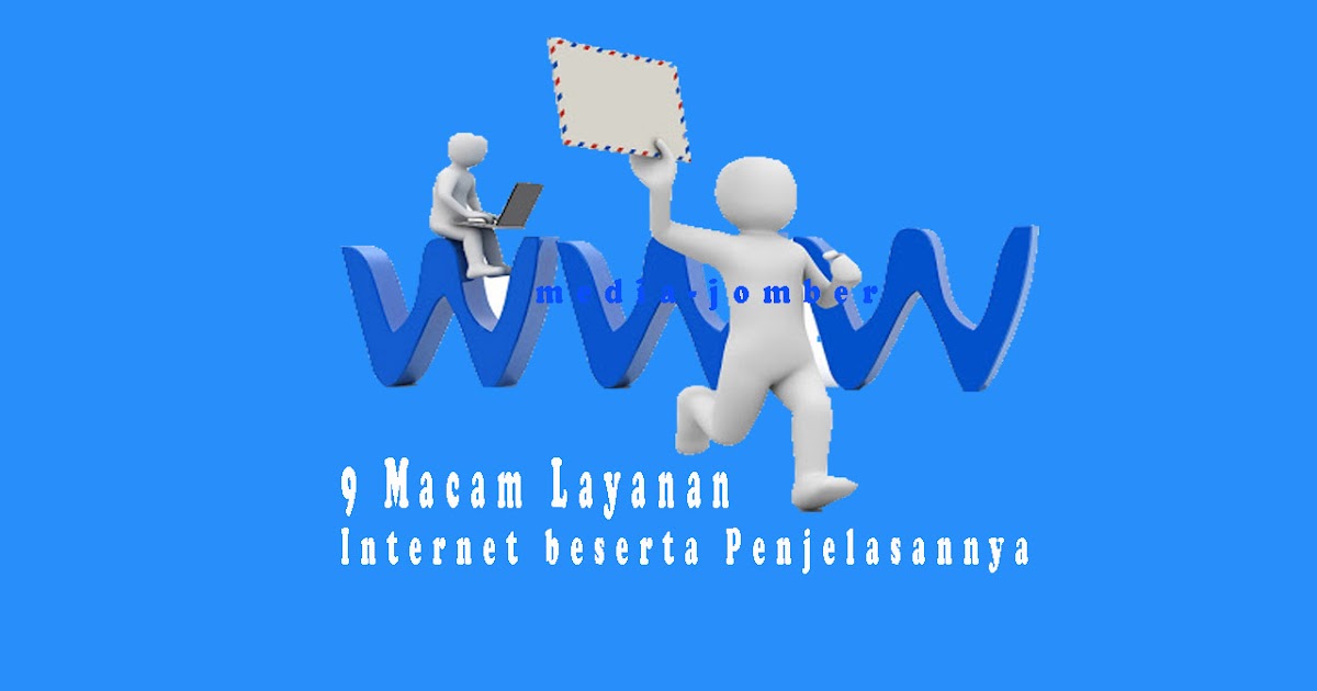 9 Macam Layanan di Internet beserta Penjelasannya