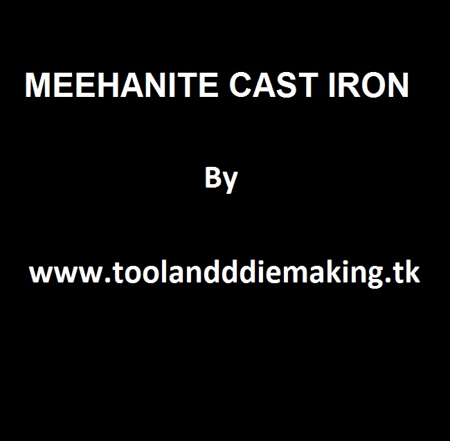 MEEHANITE CAST IRON | Tool and die making