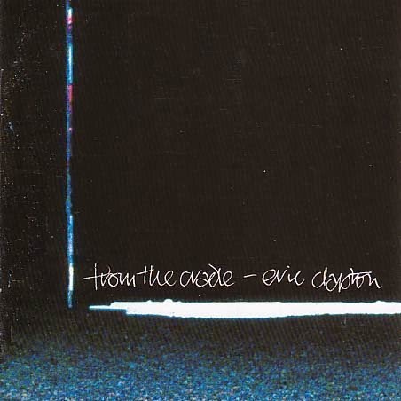 Le Deblocnot': FROM THE CRADLE d'Eric Clapton (1994) par Luc B.