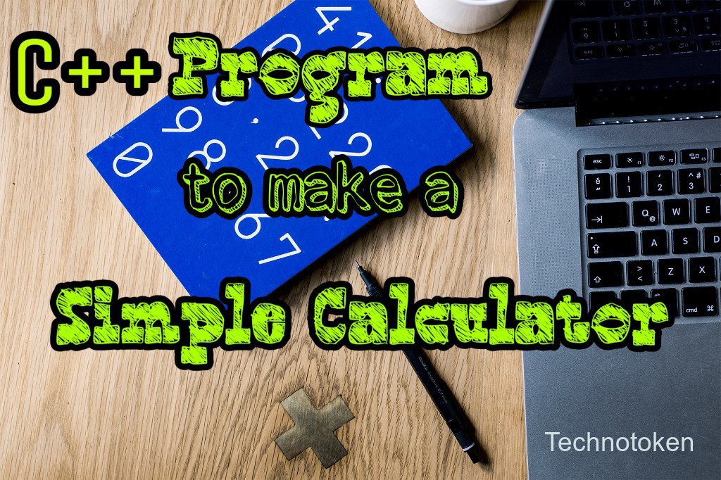 Write A C Program To Make A Simple Calculator Technotoken