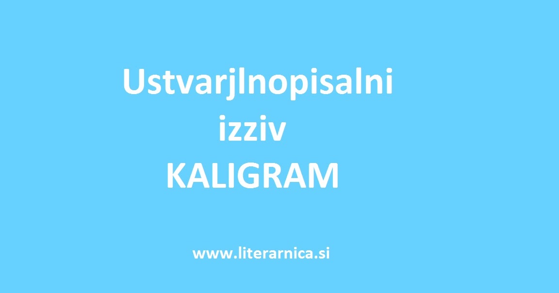 Literarnica: Ustvarjalno-pisalni izziv: Kaligram