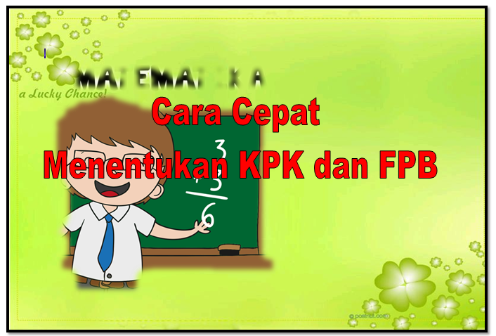3 Cara cepat menentukan KPK dan FPB dari suatu bilangan Matematika ...