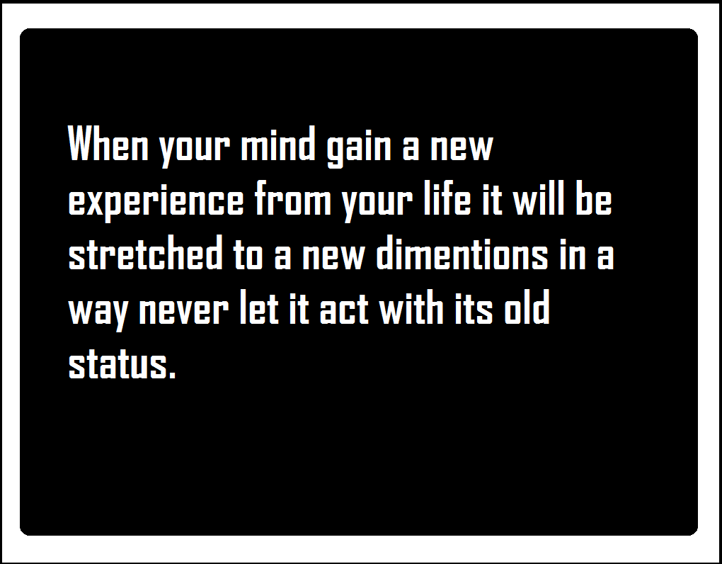 When Your Mind Gain A New Experience | Quotes and Sayings
