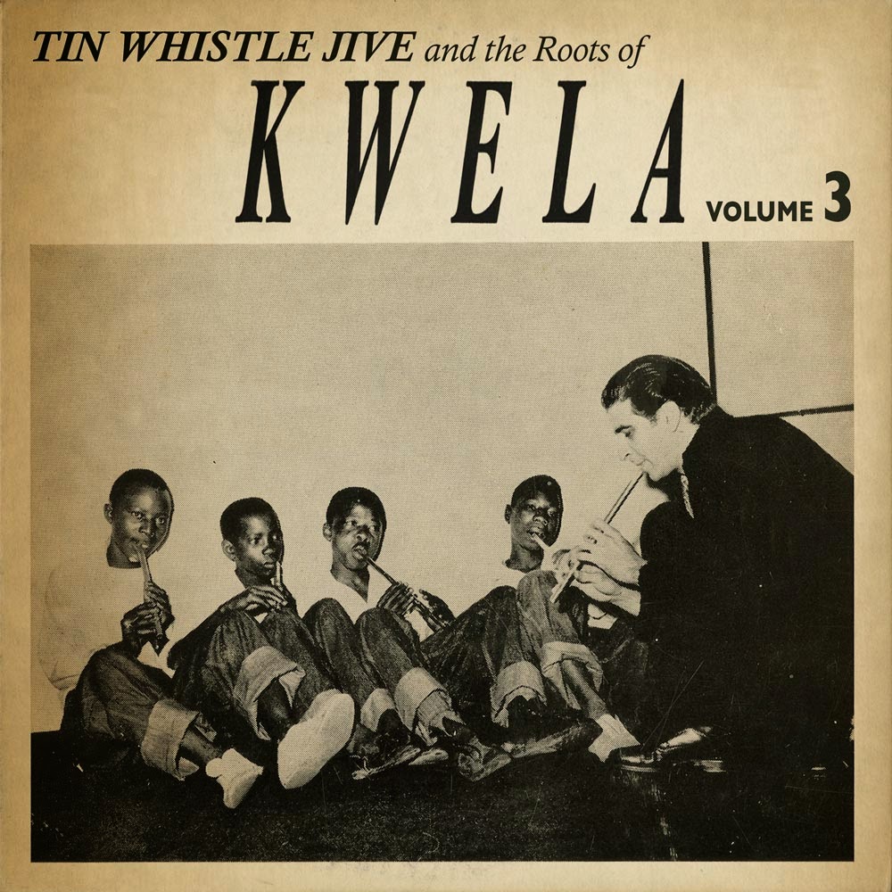 ElectricJive: Tin Whistle Jive and the Roots of Kwela - Volume 3
