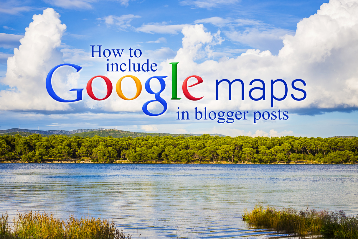 How To Add Google Maps Into Blogger Post Emily Photography How To Add Google Maps Into Blogger Post Emily Photography