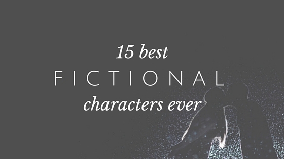 15 BEST FICTIONAL CHARACTERS EVER! - BOPAndOthers