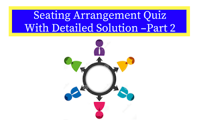 Seating Arrangement Quiz With Detailed Solution –Part 2 - BankExamsToday
