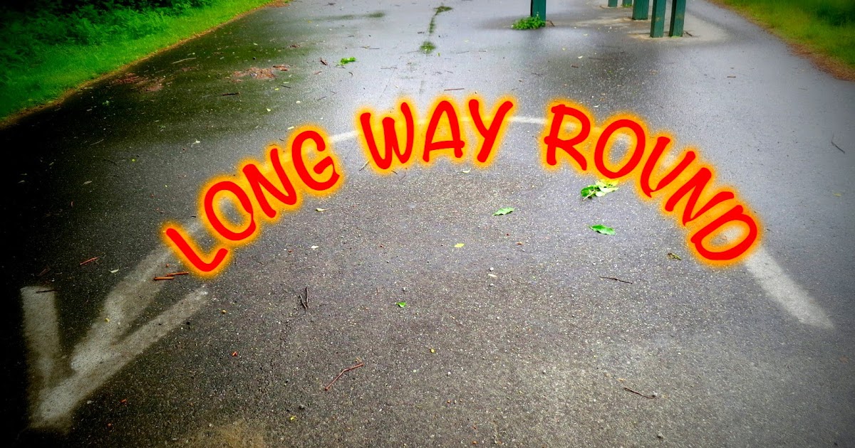 Only Googlebot Reads This Blog: Long Way Round: Introduction