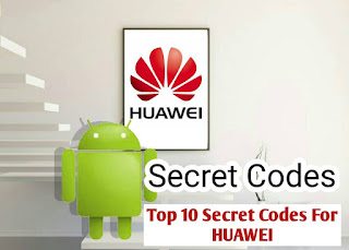 Top 10 Secret Codes for Huawei phone - XDA150
