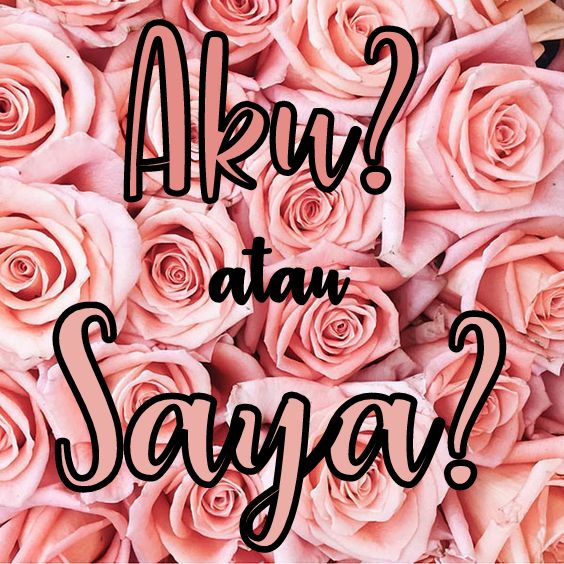 Saya adalah Aku? Aku adalah Saya? Aku atau Saya? - Alif Meylinda