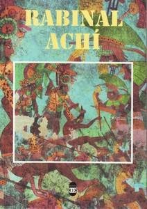 la Memoria del Viento: Rabinal Achí