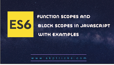 Function scopes and block scopes in JavaScript | SKPTRICKS