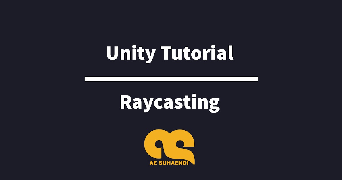 Unity Tutorial - Raycasting – AE Suhaendi